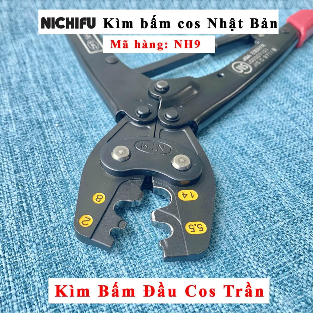 Kìm bấm cos NH 9 Nichifu Nhật Bản đầu cốt trần size 2 ~ 14mm2